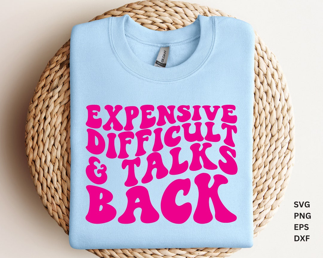 Expensive Difficult and Talks Back SVG, Expensive and Difficult Svg ...