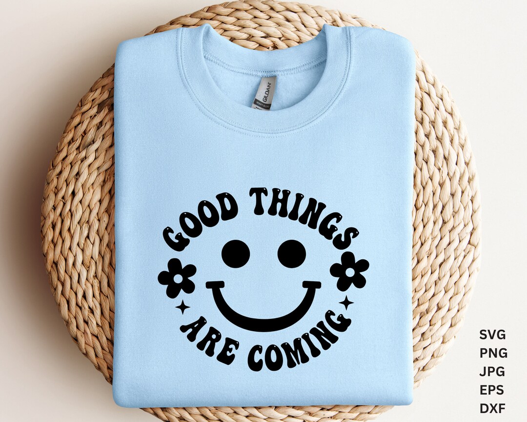 Good Things Are Coming Svg, Simley Svg, Groovy Svg, Trendy Quote PNG ...
