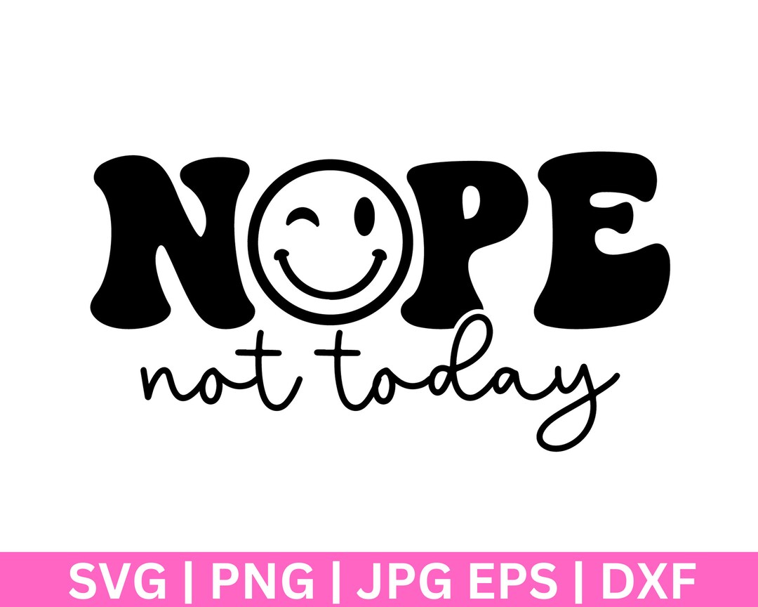 Nope Not Today SVG, Nope Not Today SVG, Wine Glass Svg, Tee Shirt SVG ...
