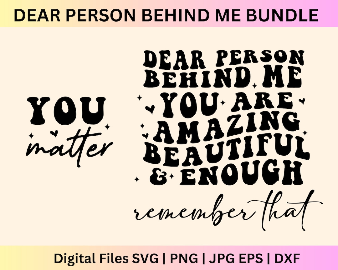 Dear Person Behind Me SVG ,person Behind Me Svg, Kindness Svg , to the ...