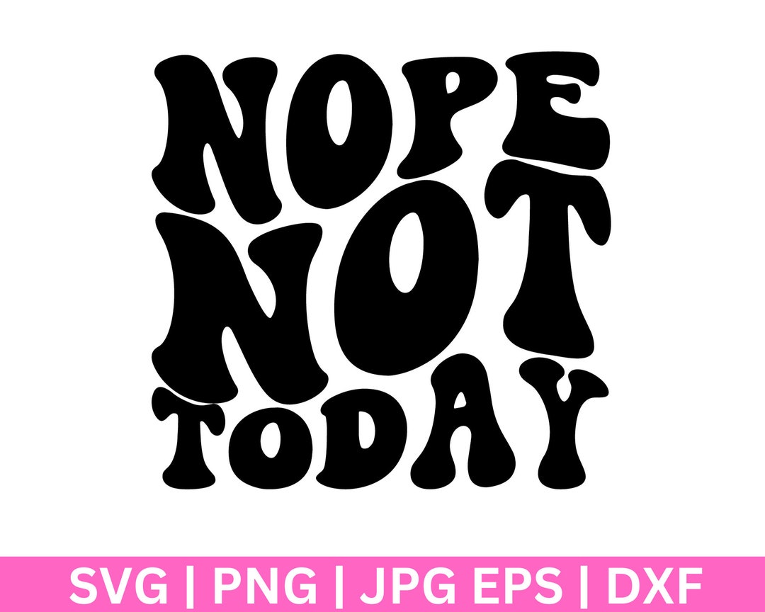 Nope Not Today SVG, Nope Not Today SVG, Wine Glass Svg, Tee Shirt SVG ...