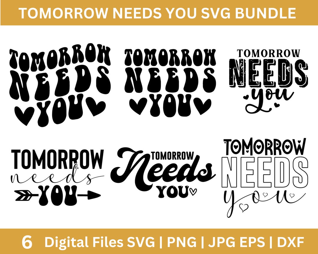 Tomorrow Needs You SVG, Tomorrow Needs You PNG, Mental Health Svg ...