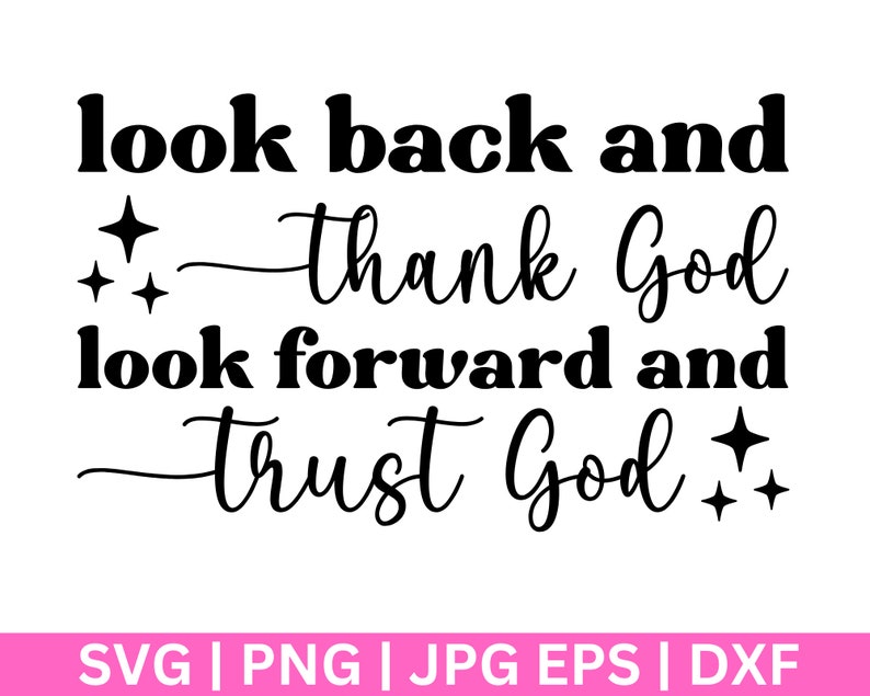 Look Back and Thank God Svg,trust God Svg,look Back and Thank God Look ...
