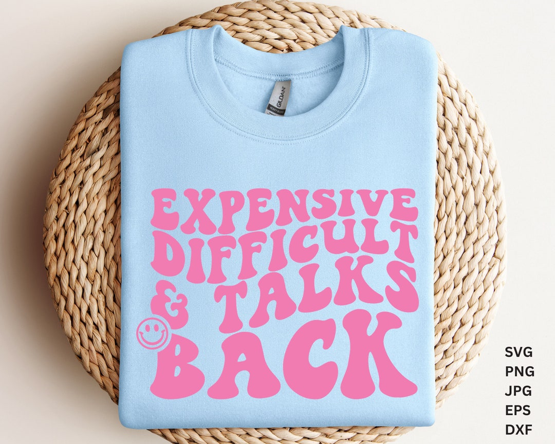 Expensive Difficult and Talks Back SVG, Expensive and Difficult Svg ...