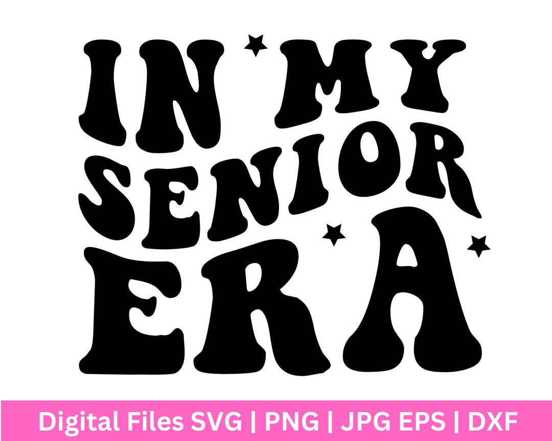In My Senior ERA Svg, Senior 2024 SVG ,class of 24 Senior Svg ...