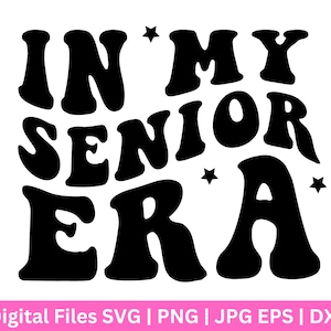 In My Senior ERA Svg, Senior 2024 SVG ,class of 24 Senior Svg ...