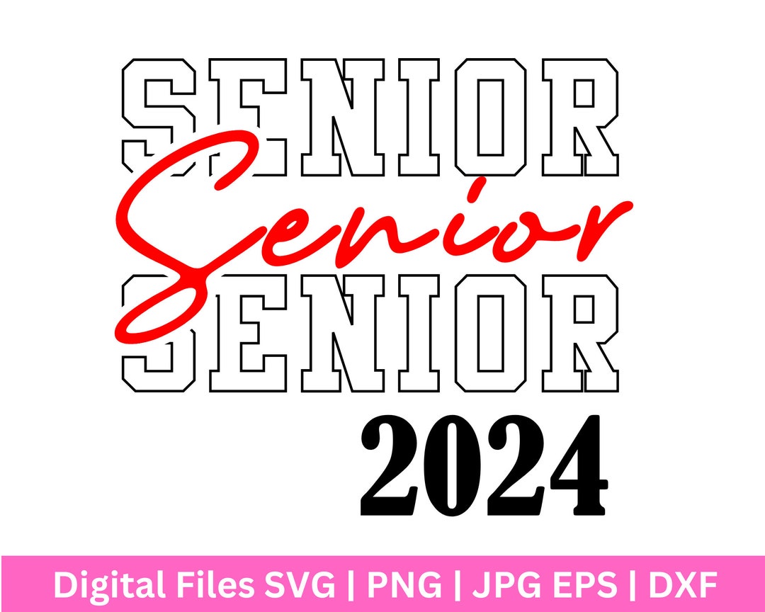 Senior 2024 SVG ,class of 24 Senior Svg, Graduation Svg,2024 Graduate ...