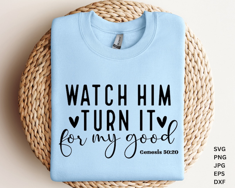 Watch Him Turn It for My Good Svg Png Pdf dopeness Svg - Etsy