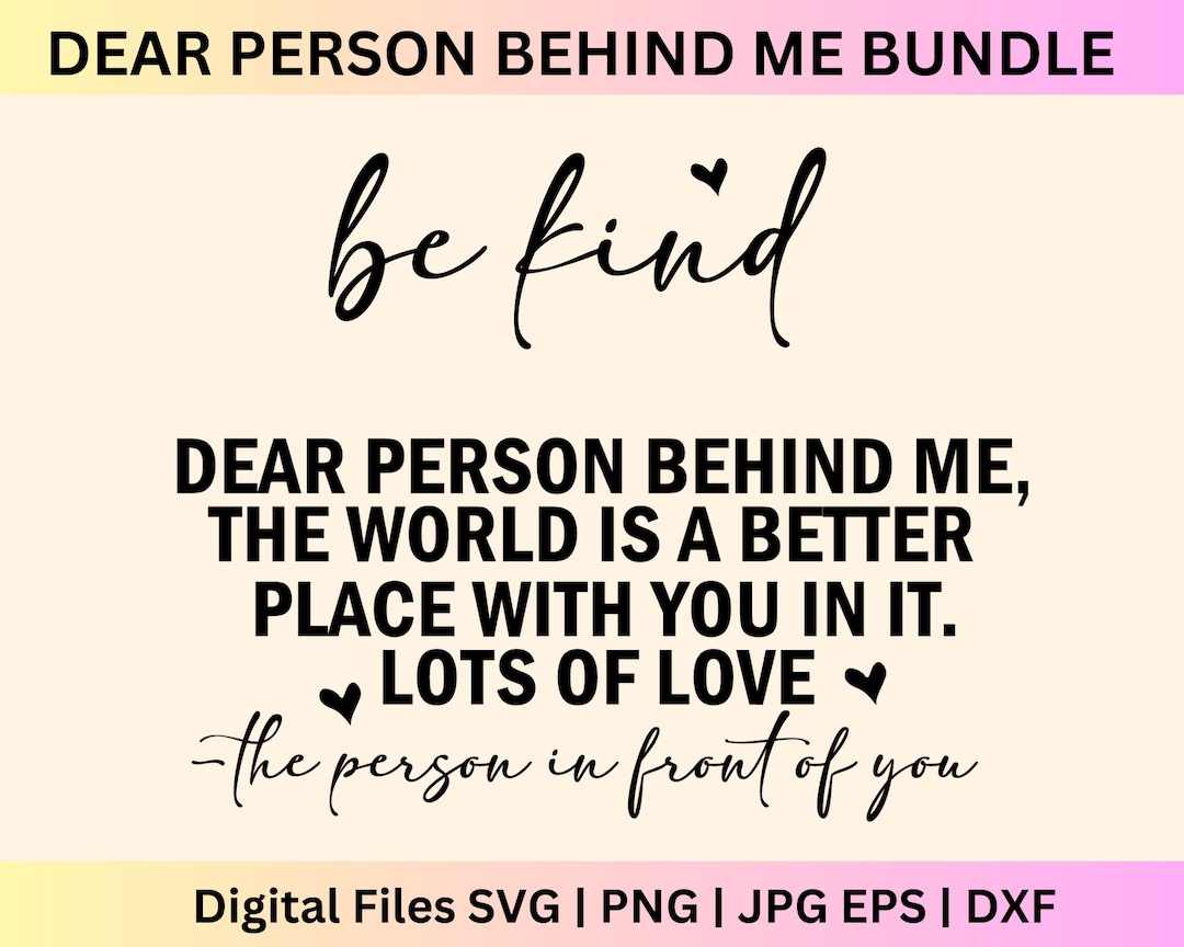 Dear Person Behind Me SVG ,person Behind Me Svg, Kindness Svg , to the ...