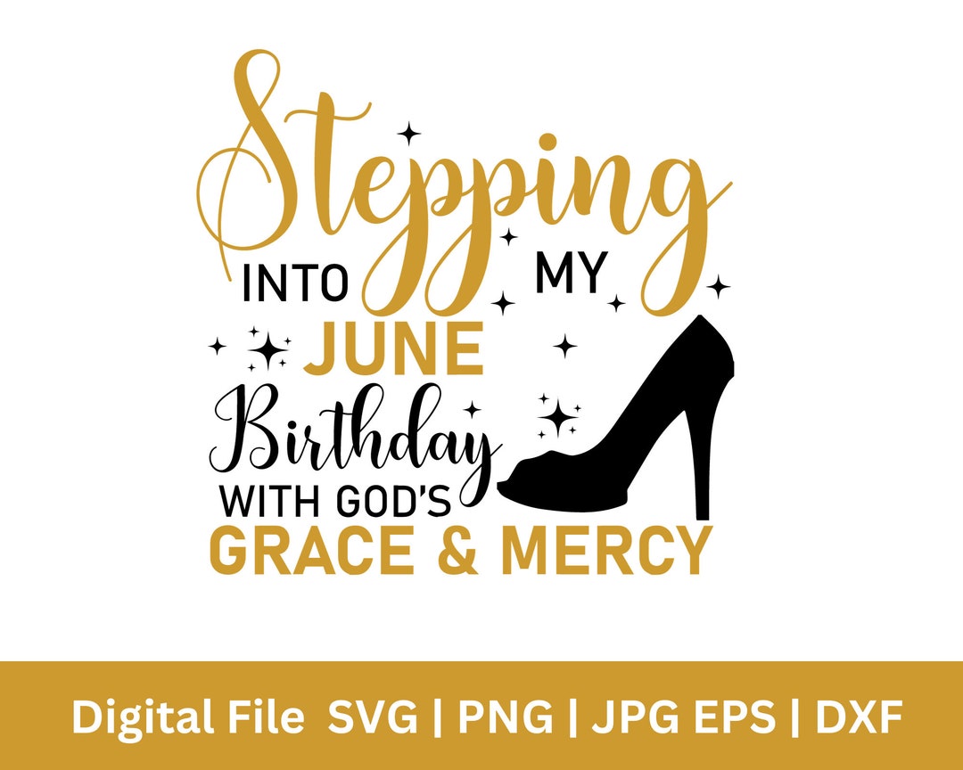 Stepping Into My Birthday June Svg, June Birthday Svg, June Queen Svg ...