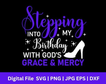 Stepping Into My Birthday With Gods Grace and Mercy Svg, Gods Grace and Mercy Svg, Birthday Svg ...