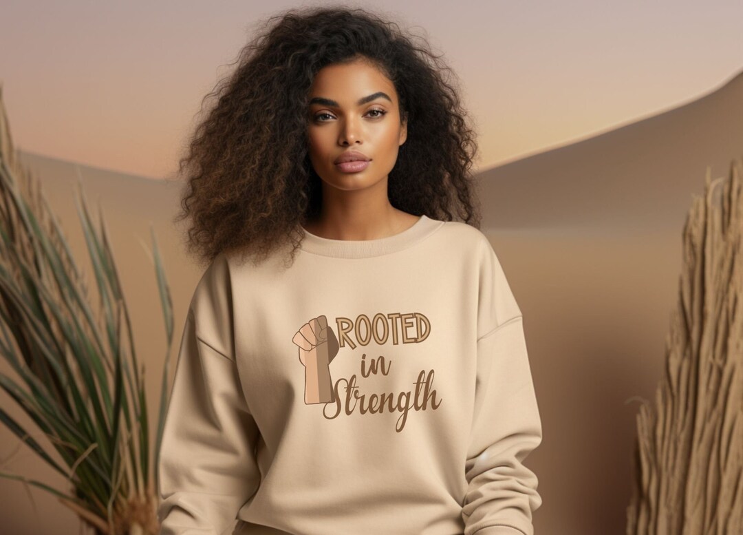 Black History Sweatshirt, Rooted in Strength, Racial Equality ...