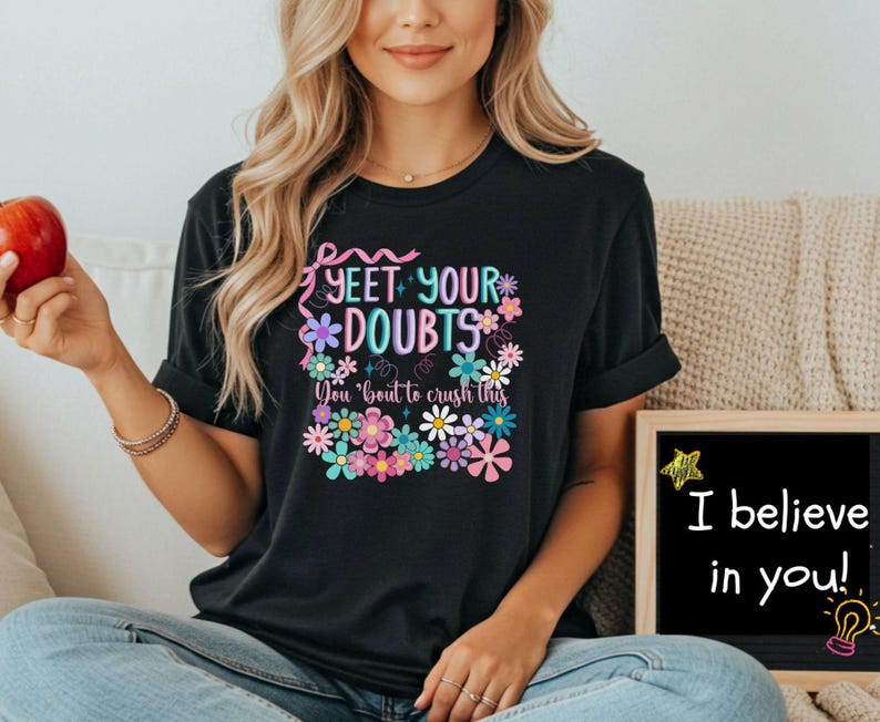 Yeet Your Doubts Teacher Shirt, Floral Testing Tee, Funny Exam Week ...