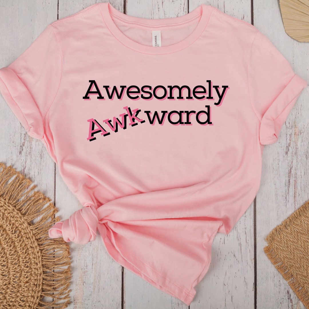 Awesomely Awkward T-shirt Pink | for the Bold Neurodivergent- Unique ...