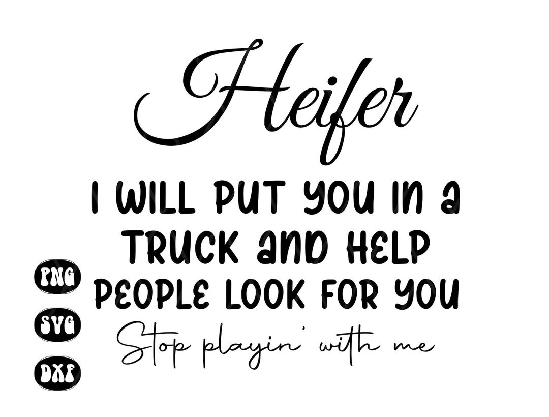 Heifer I Will Put You in a Trunk and Help People Look for You - Etsy