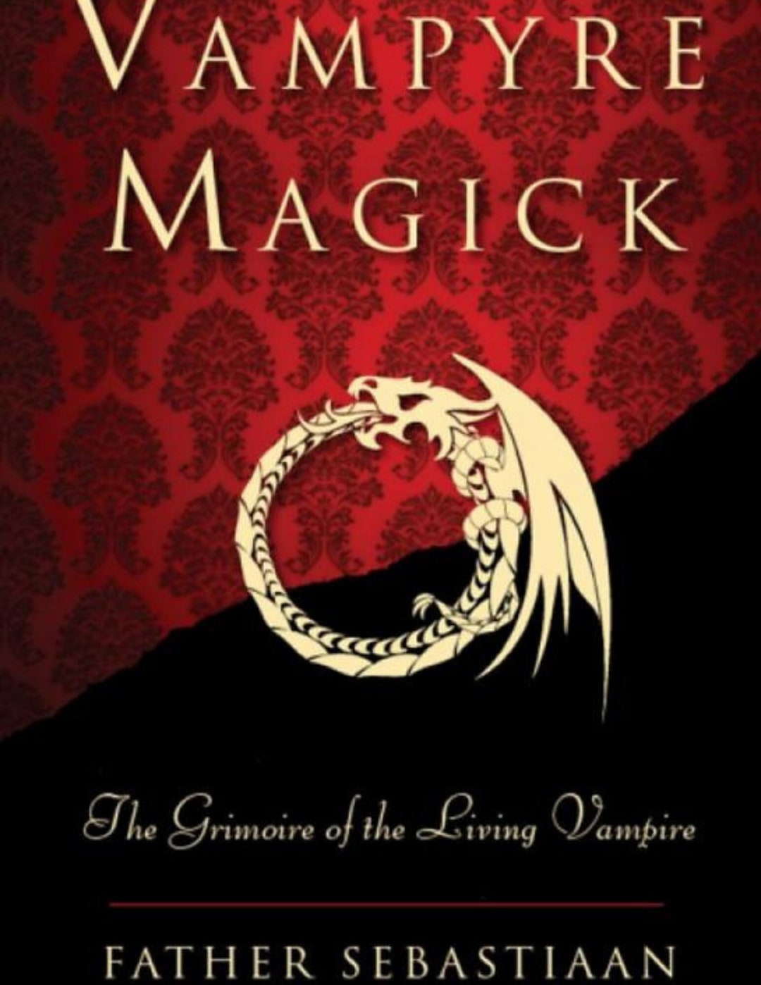 Vampyre Magick the Grimoire of the Living Vampire - Father Sebastiaan ...