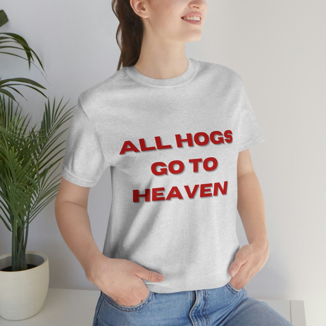 All Hogs Go to Heaven Tee - Etsy