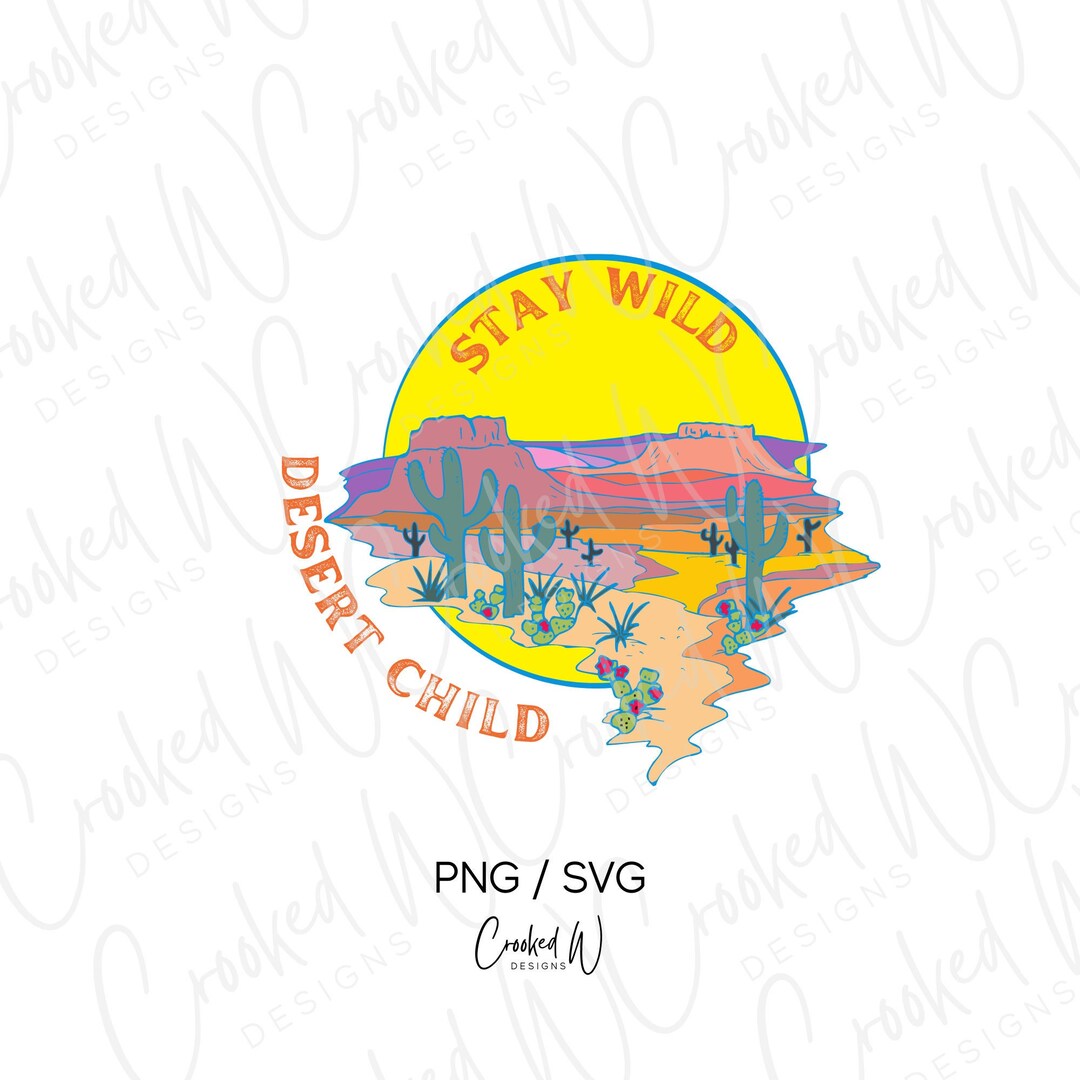 Stay Wild SVG, Wild Child PNG, Desert Shirt, Popular SVG, Popular Png ...