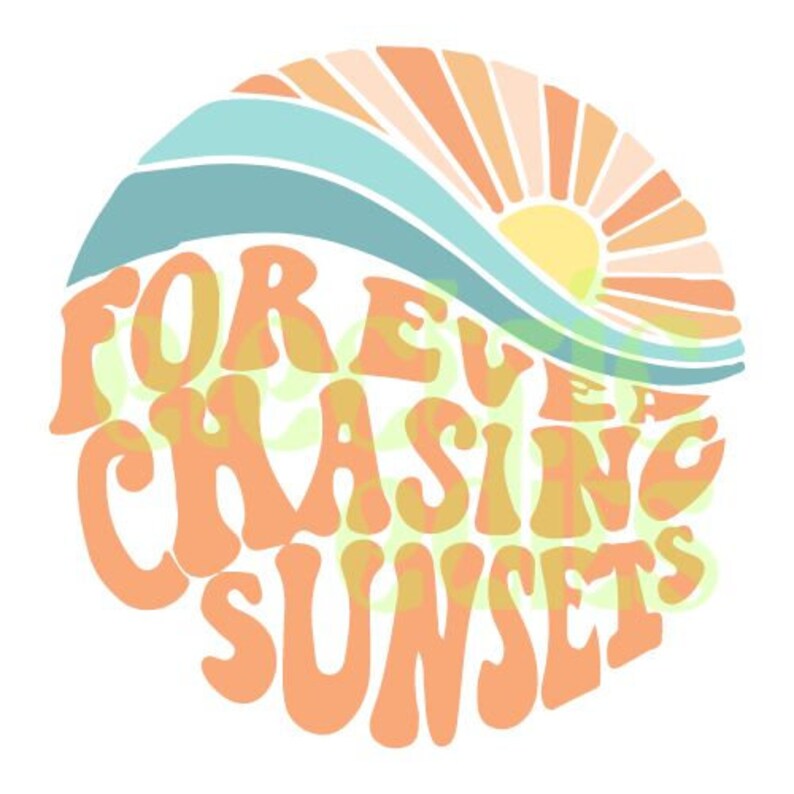 Forever Chasing Sunsets Svg File, Svg Download, Retro Digital, Vsco ...