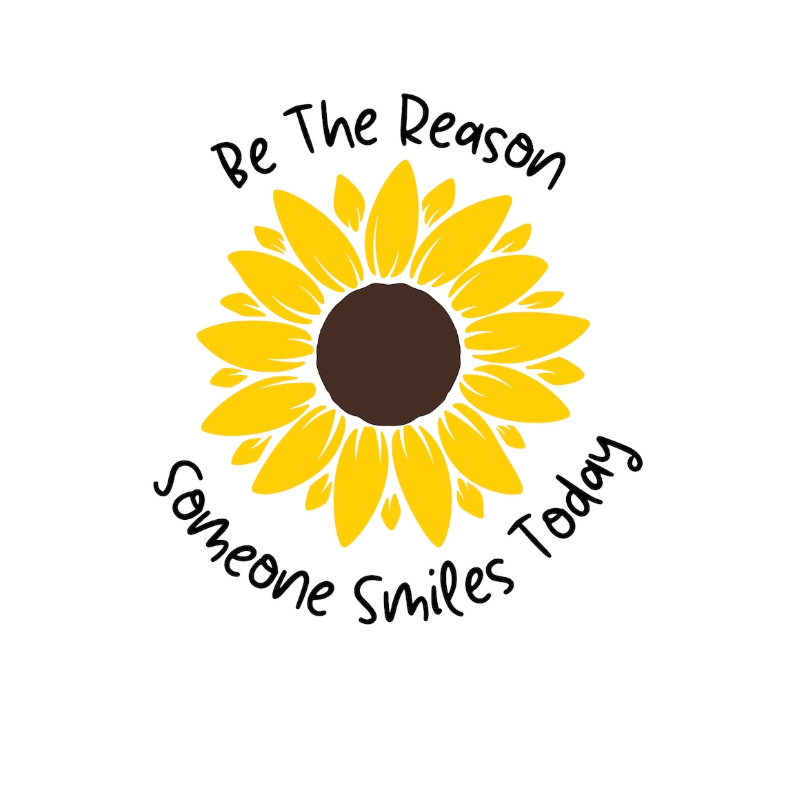 Be the Reason Someone Smiles Today Svg, Png, Sunflower Inspirational ...