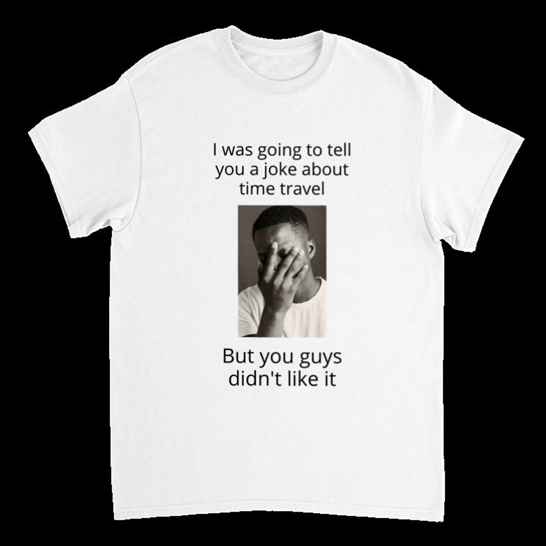 Time Travel T-shirt Joke Men's Interesting Tee Fun Humor Intellectual ...