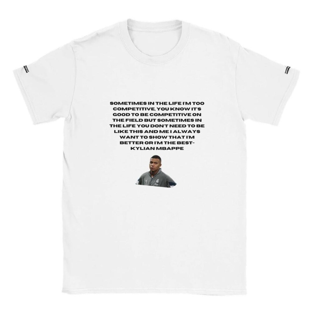 Hilarious Kylian Mbappe Meme Quote T-shirt Funny Competitive Life Humor ...