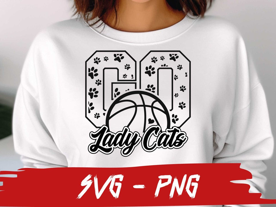 Go Lady Cats Basketball , Svg and Png File, Go Basketball Team, School ...