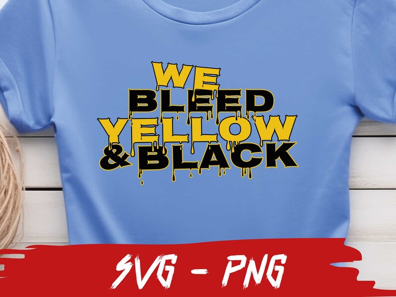 We Bleed Yellow and Black Svg Png File, School Team Colors, College ...