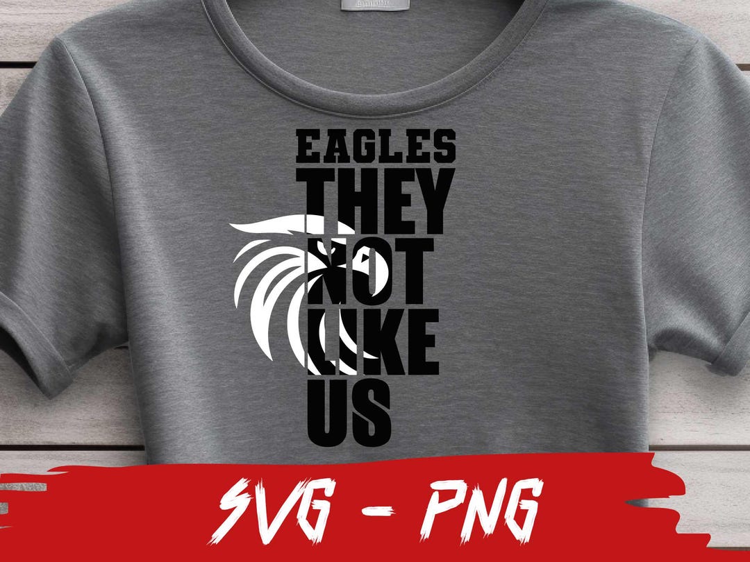 Eagles They Not Like Us, Svg and Png, Eagles Svg, School Team, Cricut ...
