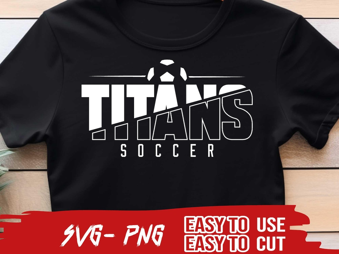 Titans Soccer SVG and PNG File, Mascot Png File, School Team Svg ...