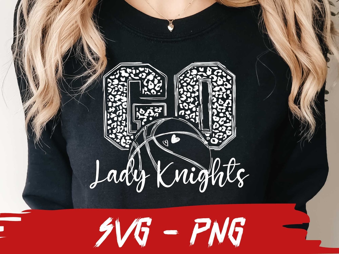 Lady Knights Basketball Svg, Go Lady Knights , Lady Knights Shirt ...