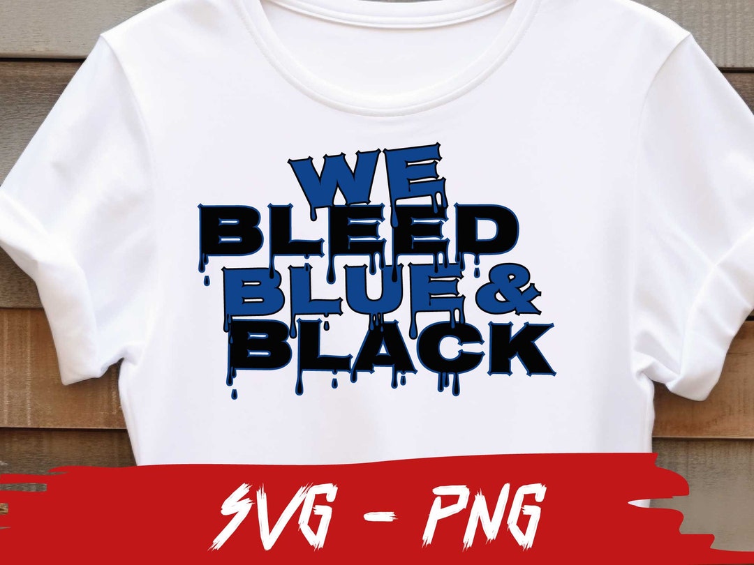 We Bleed Blue and Black Svg Png File, School Team Colors, School ...