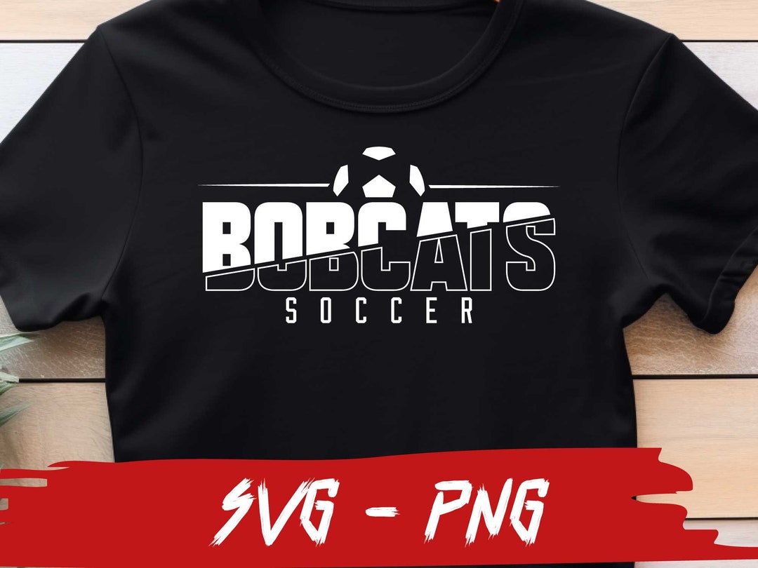 Bobcats Soccer SVG and PNG File, Mascot Png File ,school Team Svg ...