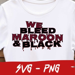 We Bleed Maroon and Black Svg Png File, School Team Colors, School ...