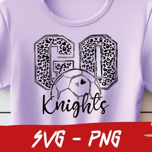 Go Knights Soccer Svg, Go Soccer Png, School Team Svg, Class of 2024 ...