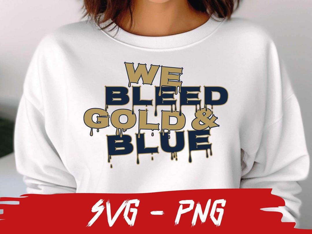 We Bleed Blue and Gold Svg, School Team Colors, School Football Png ...