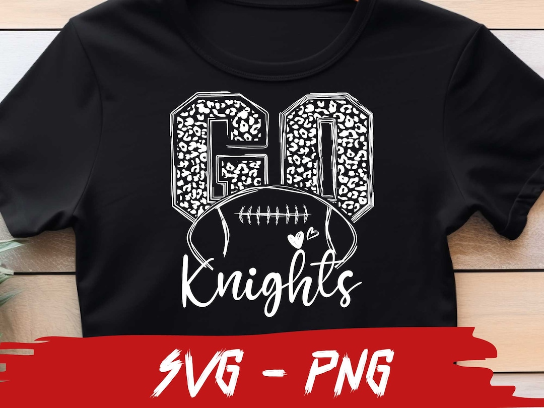 Go Knights Svg, Knights Football, Go Football Png, School Team Svg ...