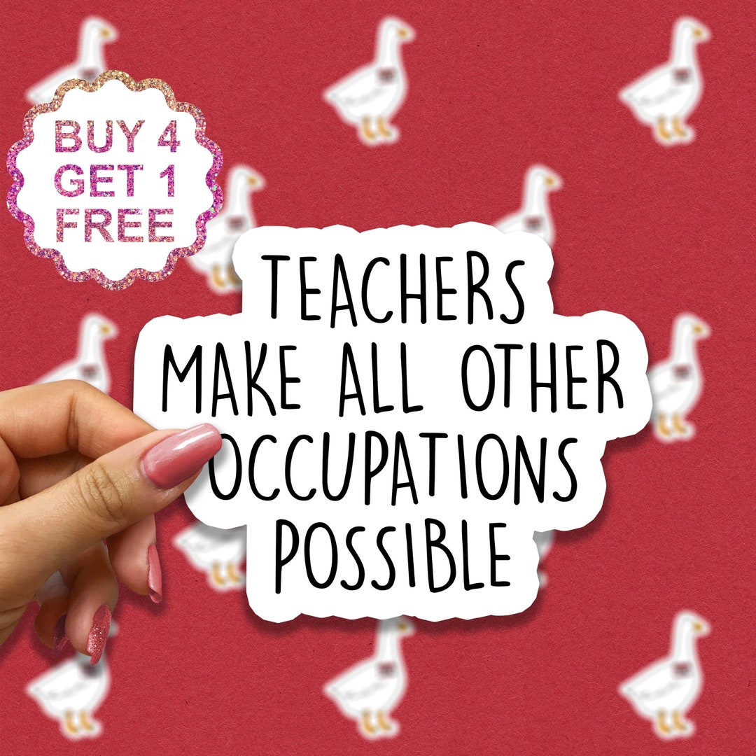Teachers Make All Other Occupations Possible Sticker, Quote Stickers ...