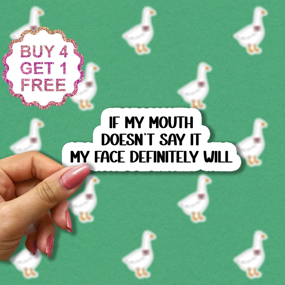 If My Mouth Doesnt Say It My Face Definitely Will Sticker, Sarcasm ...