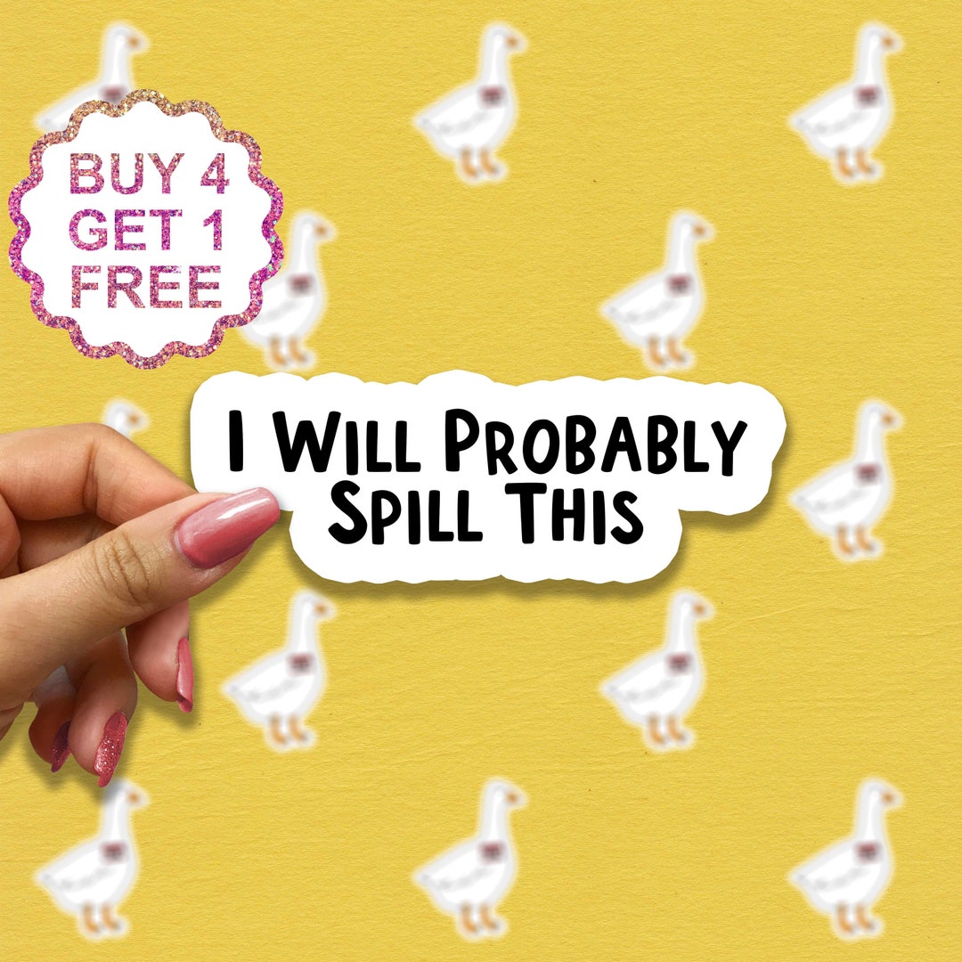 I Will Probably Spill This Sticker Decal, Holographic Funny Stickers ...