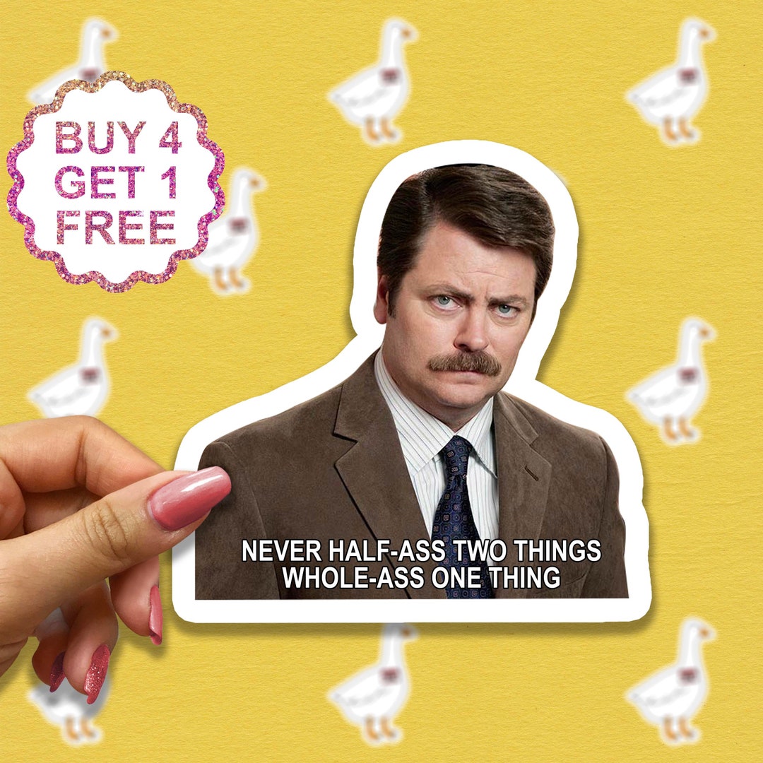 Never Half-ass Two Things Whole-ass One Thing Sticker, Quote Stickers ...