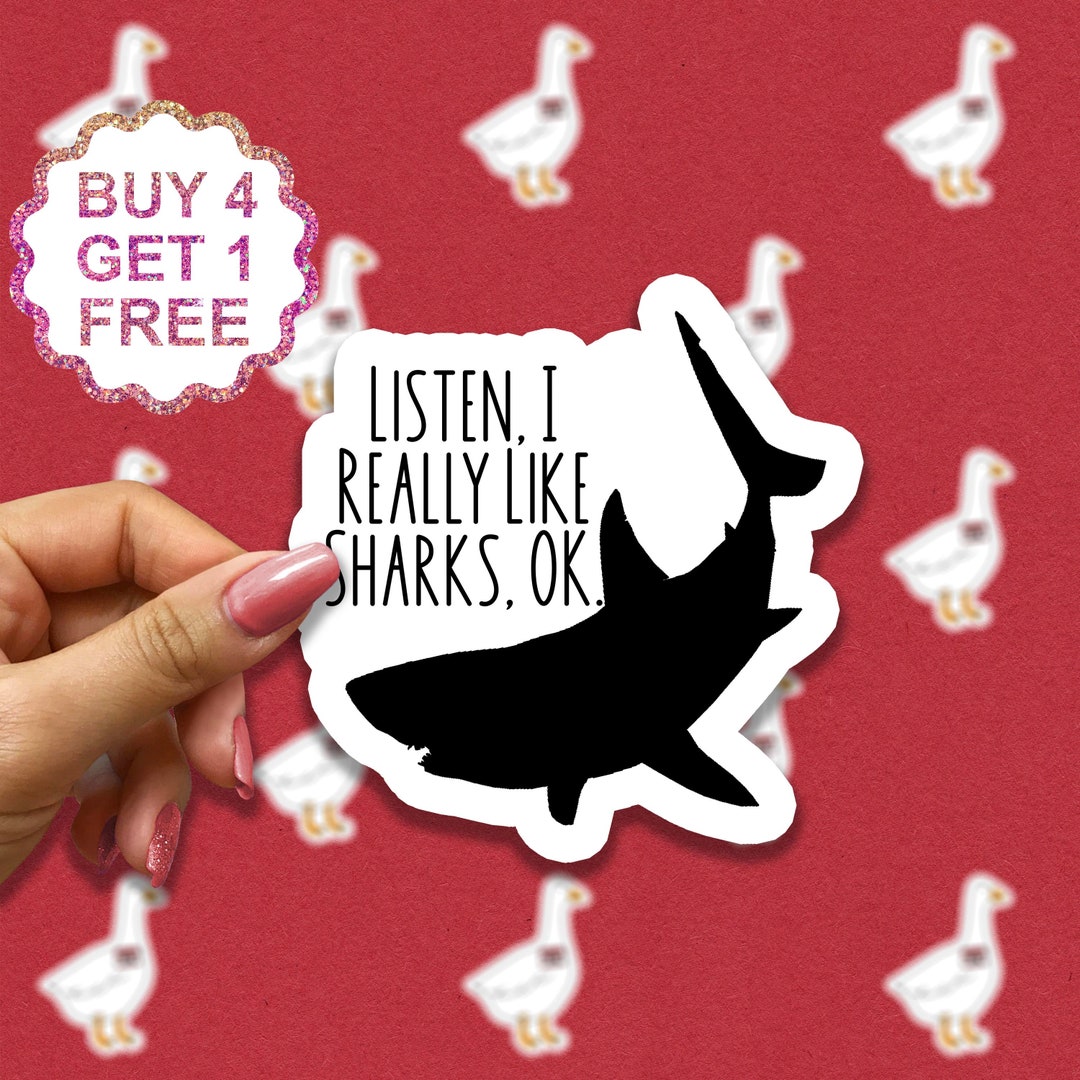 Listen I Really Like Sharks Okay Stickers Shark Stickers, Respect the ...