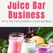 How to Start a Juice Bar Business Ebook - Top 5 Tips for Starting a ...