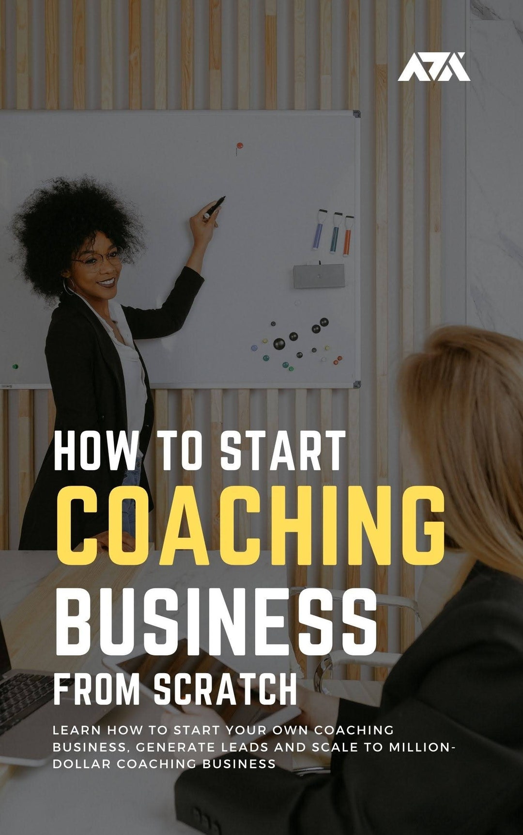 How to Start a Coaching Business From Scratch Ebook– Start Your Own ...