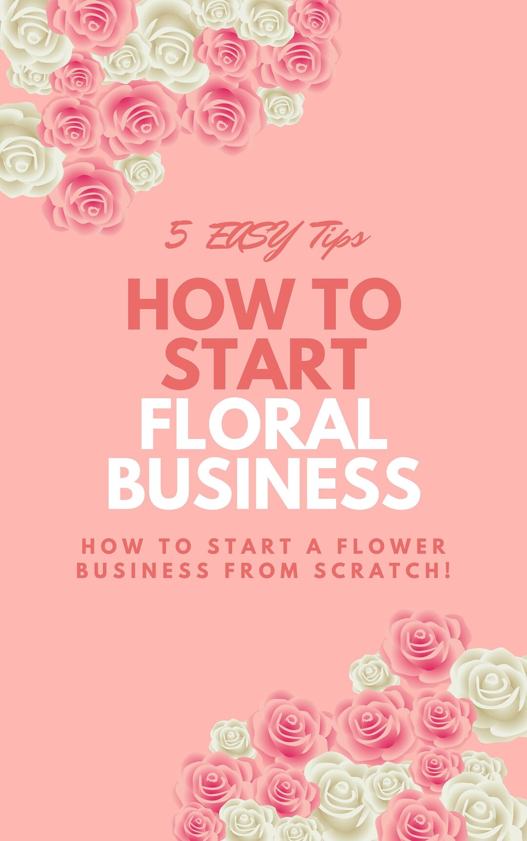 How to Start a Floral Business Ebook - 5 EASY Tips on Starting a Flower ...