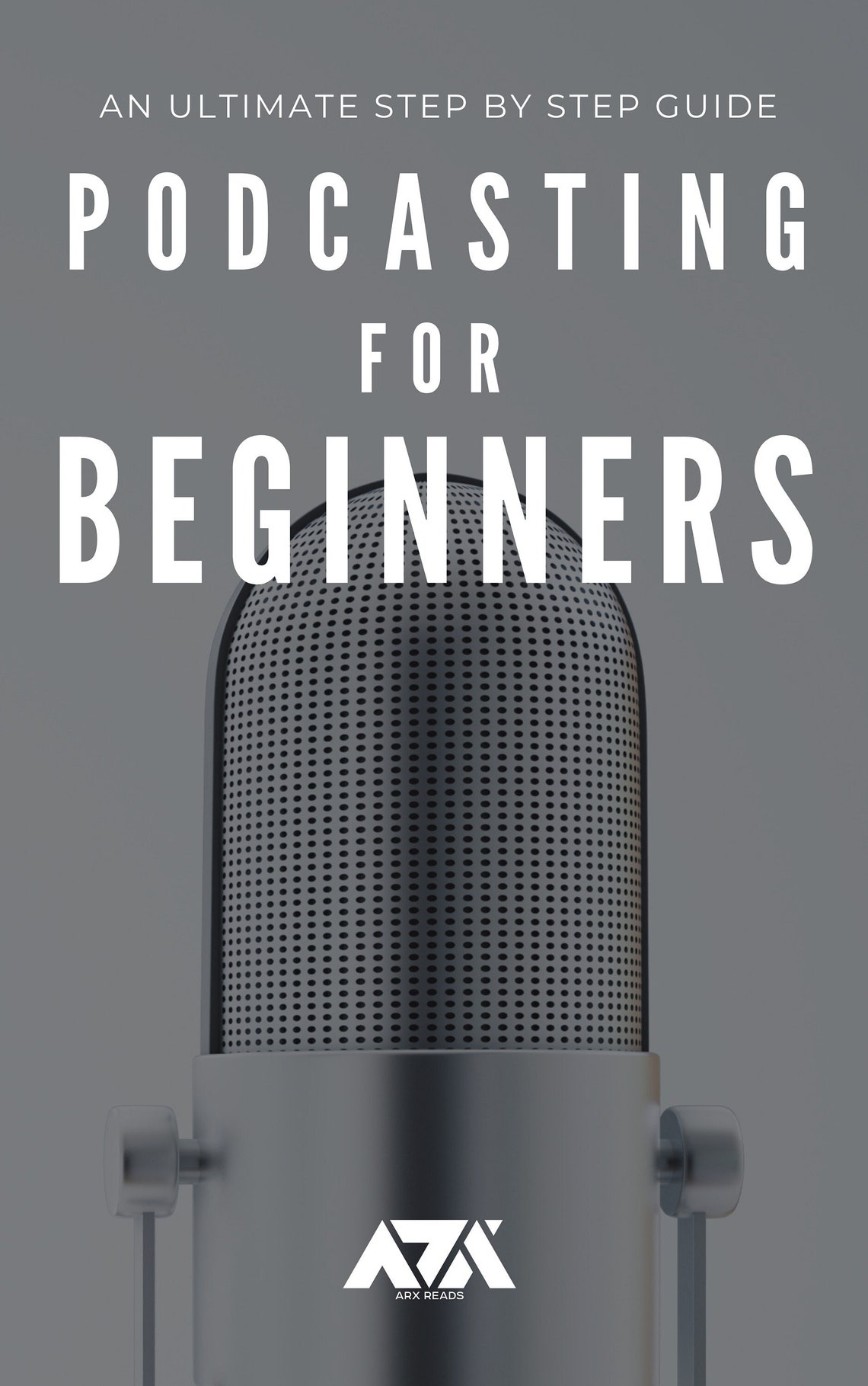 Podcasting for Beginners Ebook - an Ultimate Step by Step Guide on How to Start a Podcast for ...