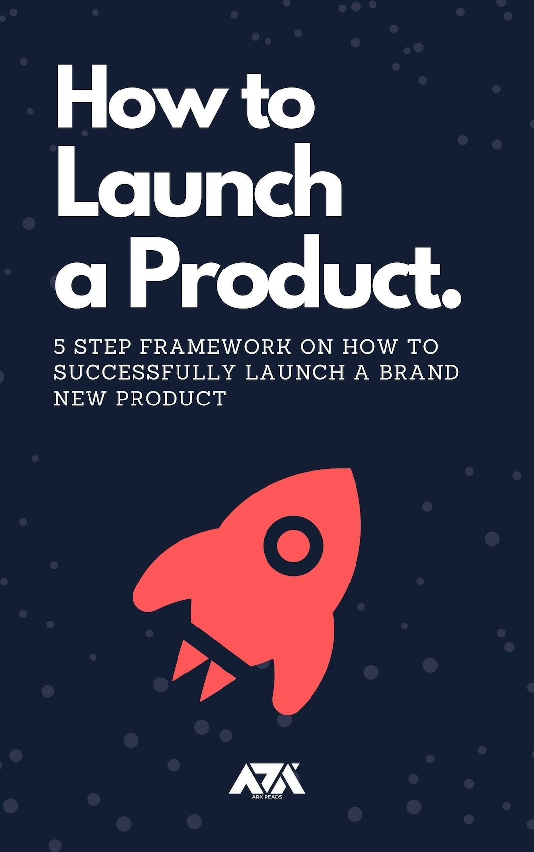 How to Launch a Product Ebook - 5 Step Framework on How to Successfully ...