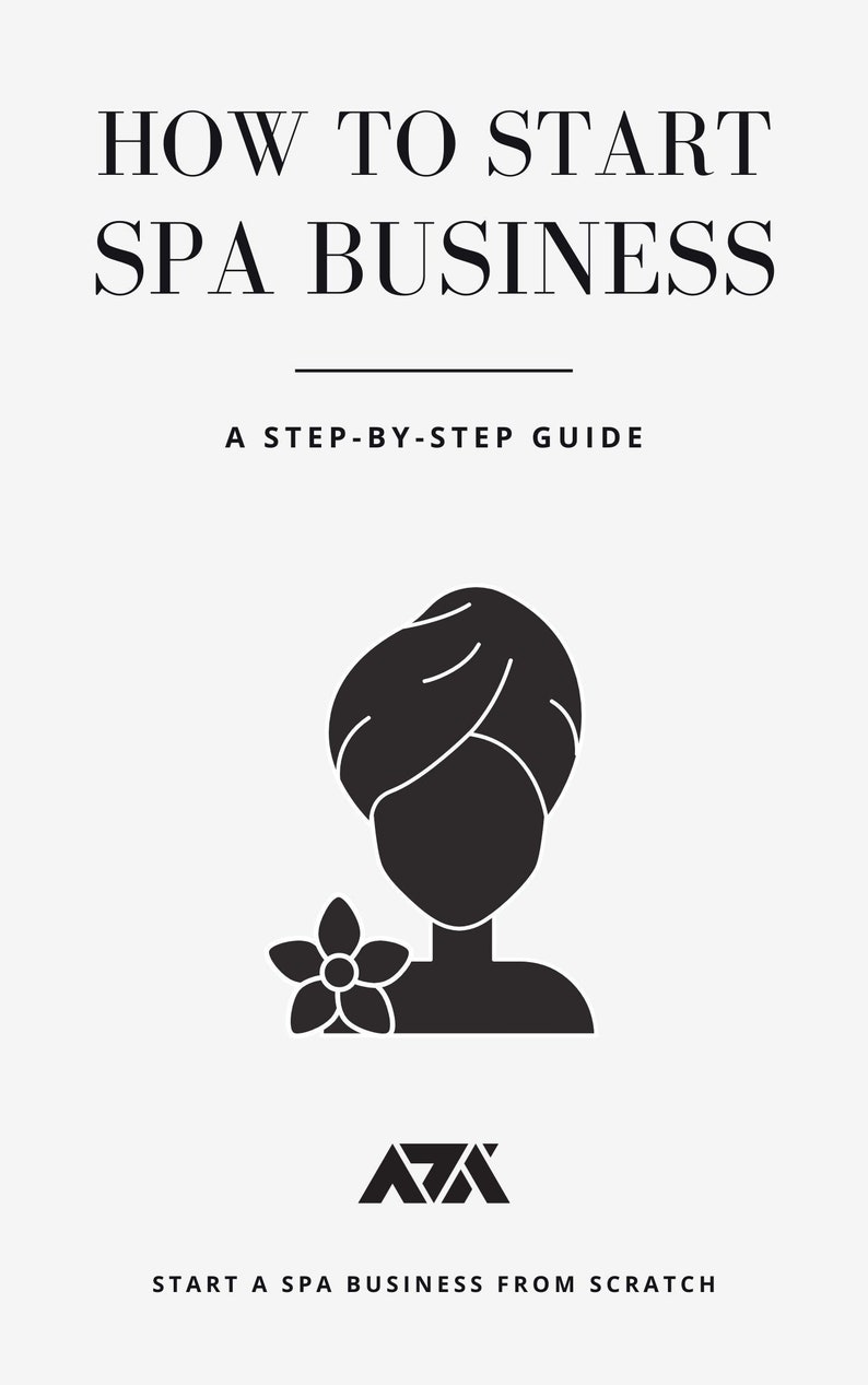 How to Start a Spa Business Ebook - A Step-by-step Guide to Get You Start a Spa Business From ...