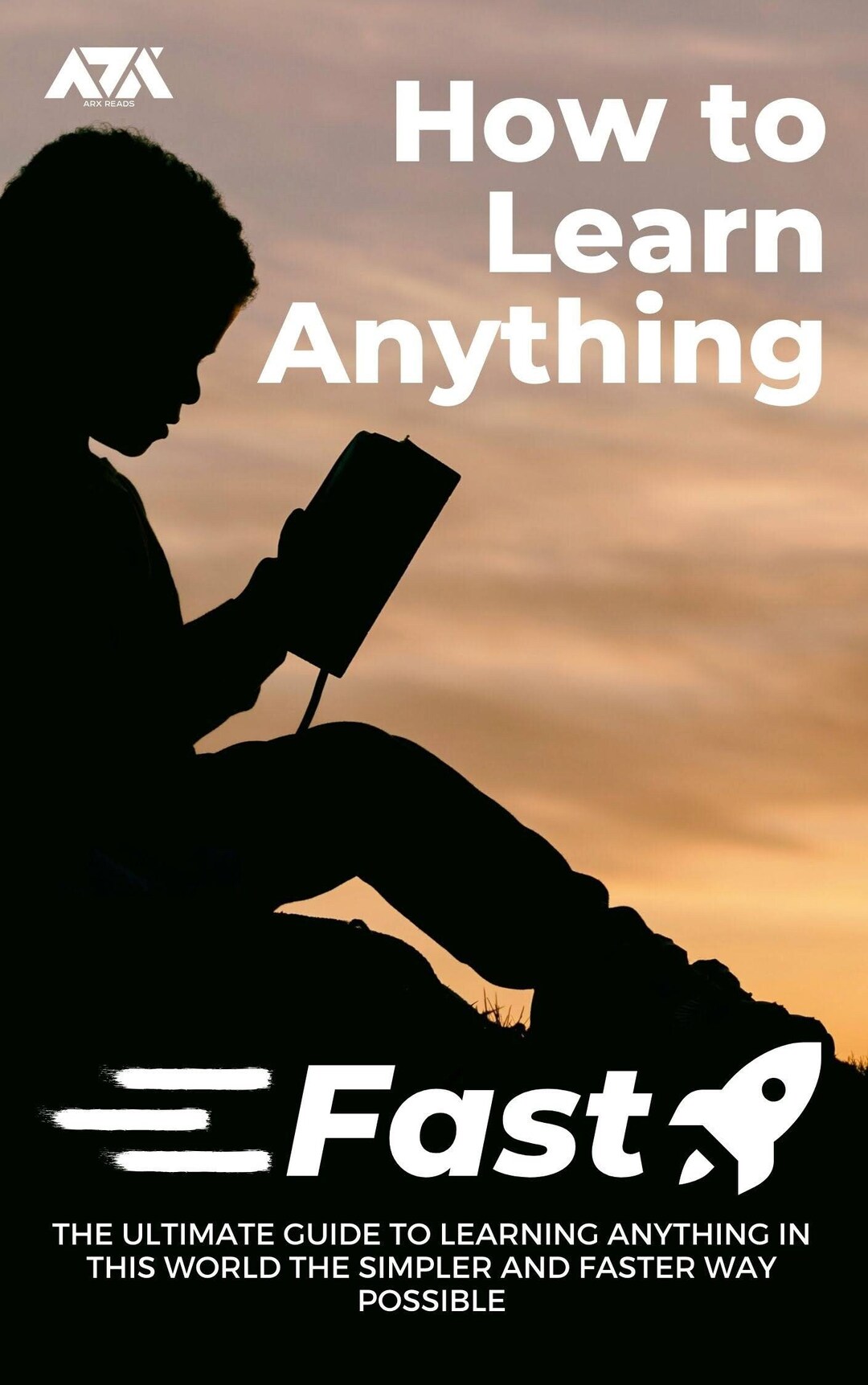 How to Learn Anything Fast Ebook - the Ultimate Guide to Learning Anything in This World the ...