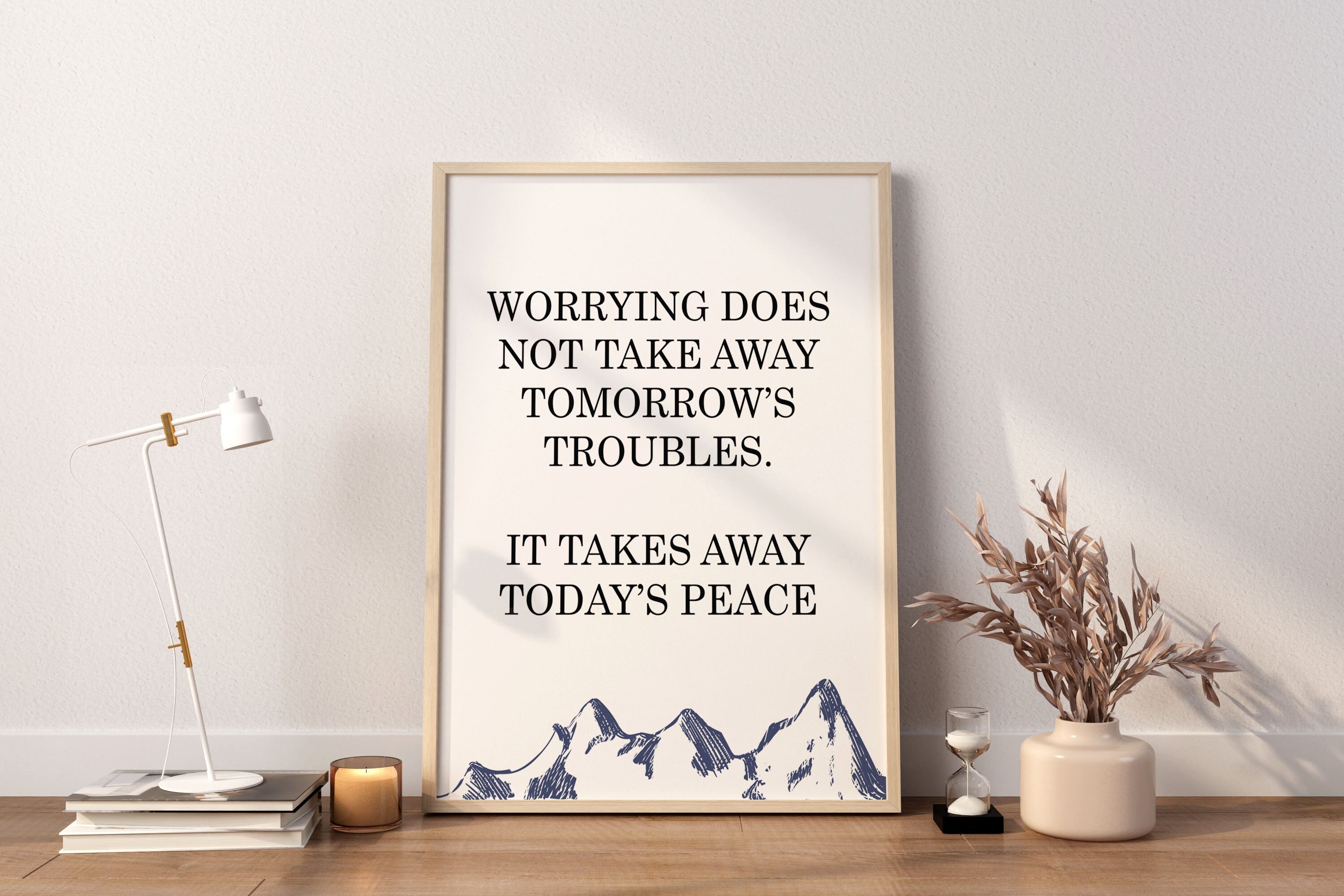 Worrying Does Not Take Away Tomorrow's Troubles. It Takes Away Today's ...